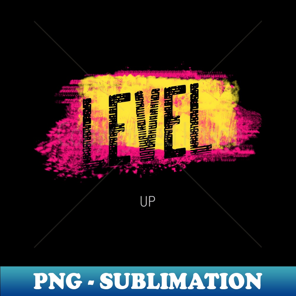 Level Up - Special Edition Sublimation PNG File - Perfect fo | Inspire Uplift
