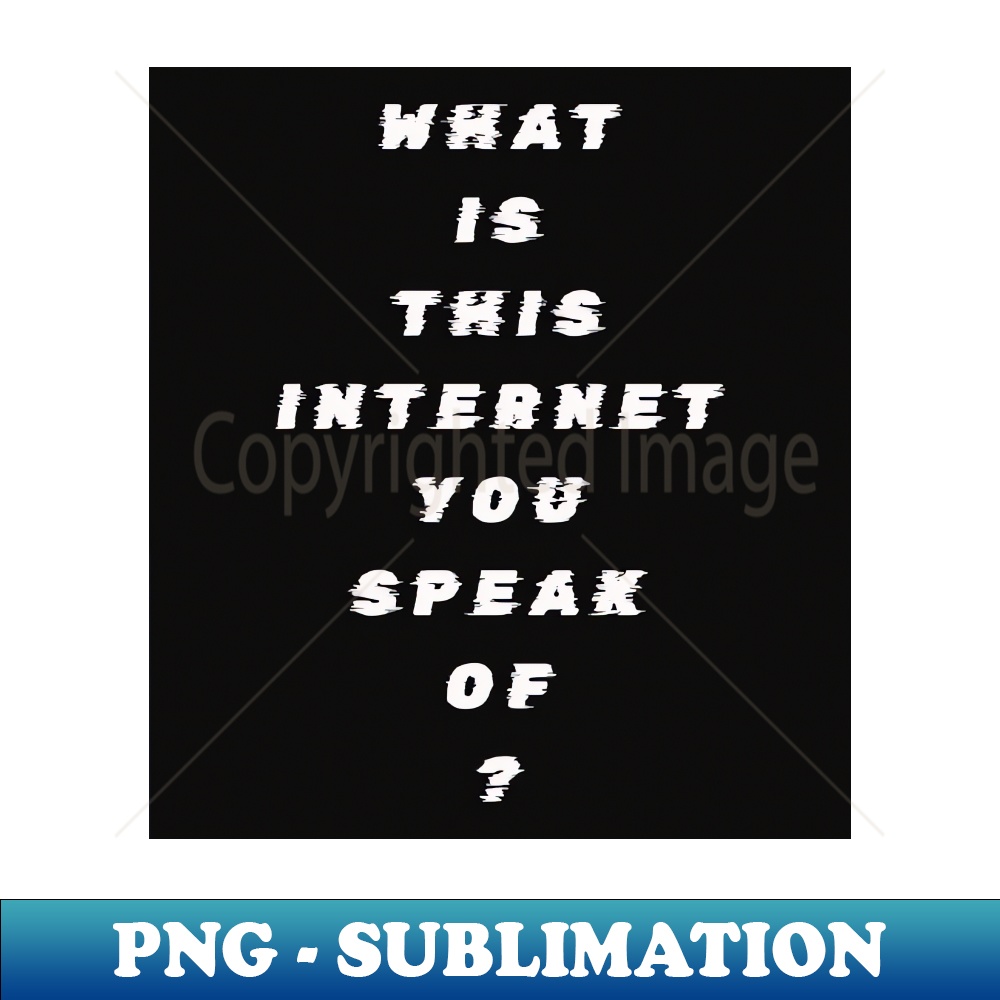 What Is This Internet white text - Elegant Sublimation PNG D | Inspire ...