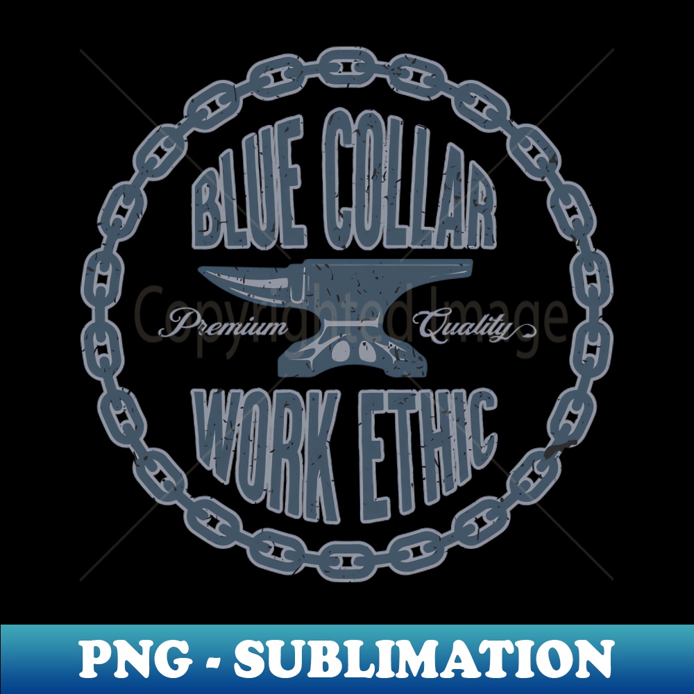 Blue Collar Work Ethic - Special Edition Sublimation PNG Fil | Inspire ...