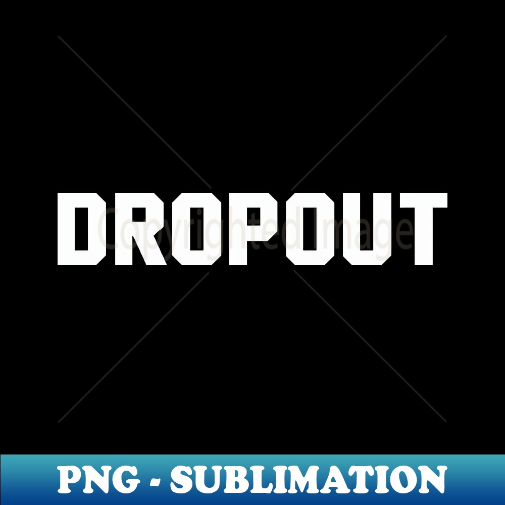 Dropout - Trendy Sublimation Digital Download - Unleash Your | Inspire ...