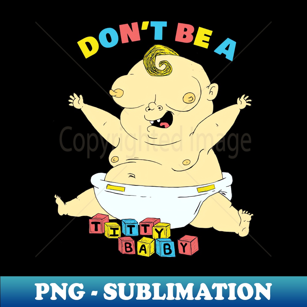 Titty Baby - Signature Sublimation PNG File - Boost Your Suc | Inspire ...
