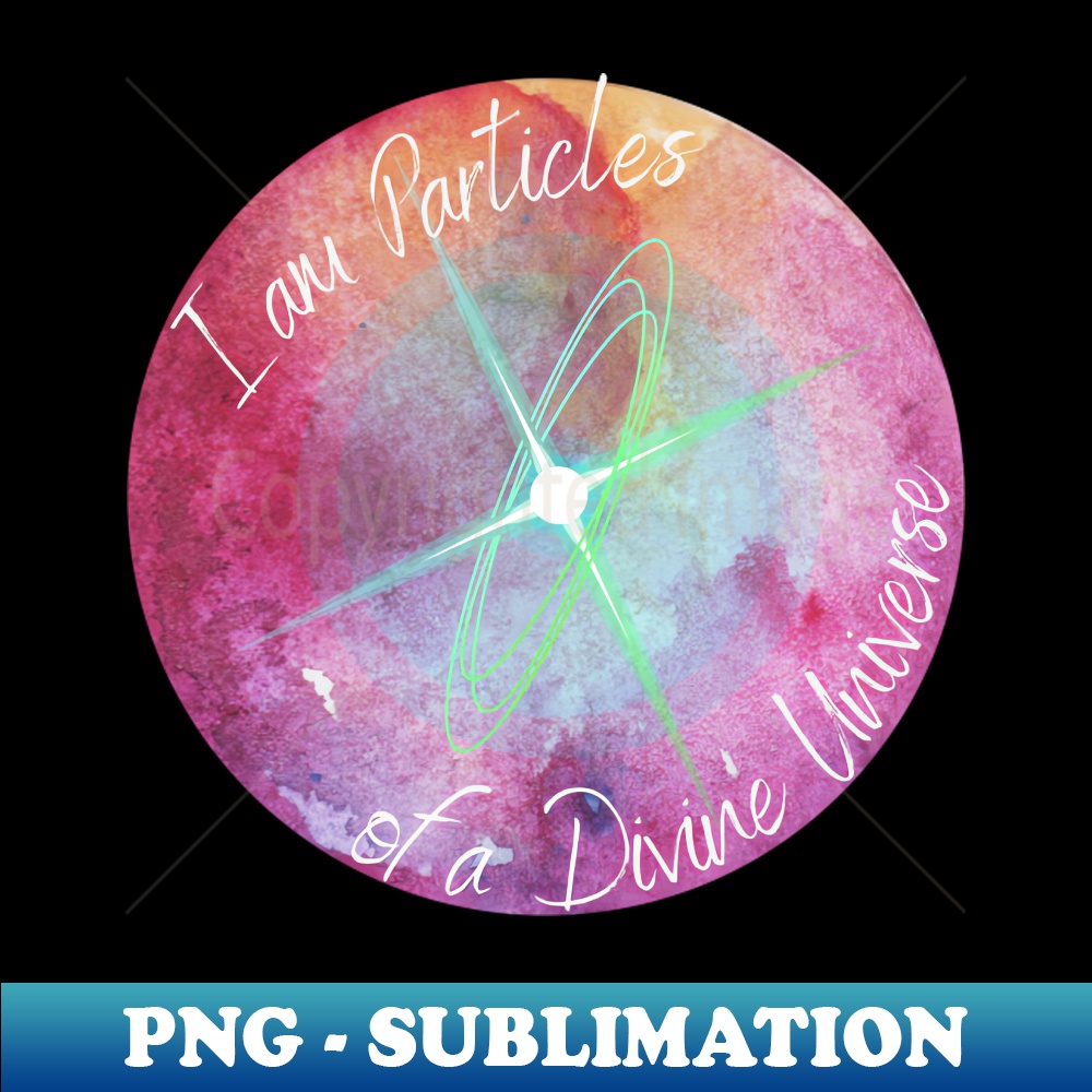 I am Particles of a Divine Universe - Special Edition Sublim | Inspire ...