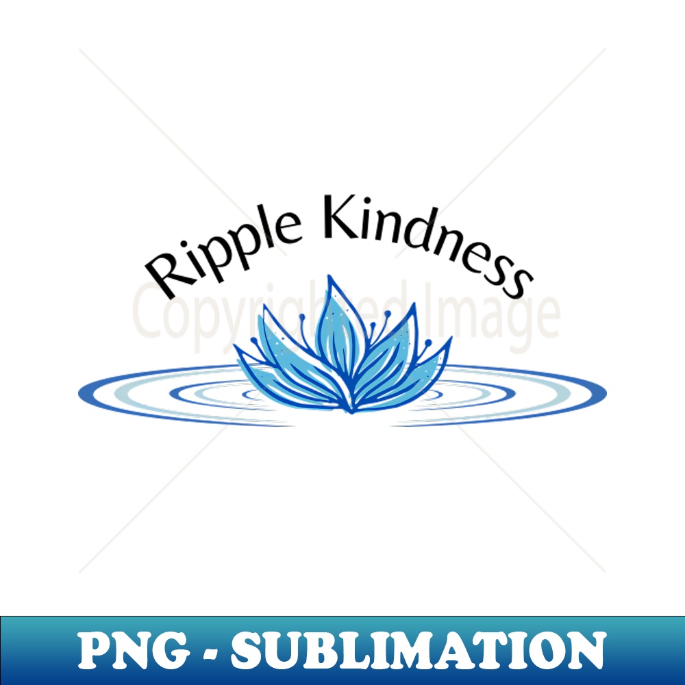 Ripple Kindness - Professional Sublimation Digital Download | Inspire ...
