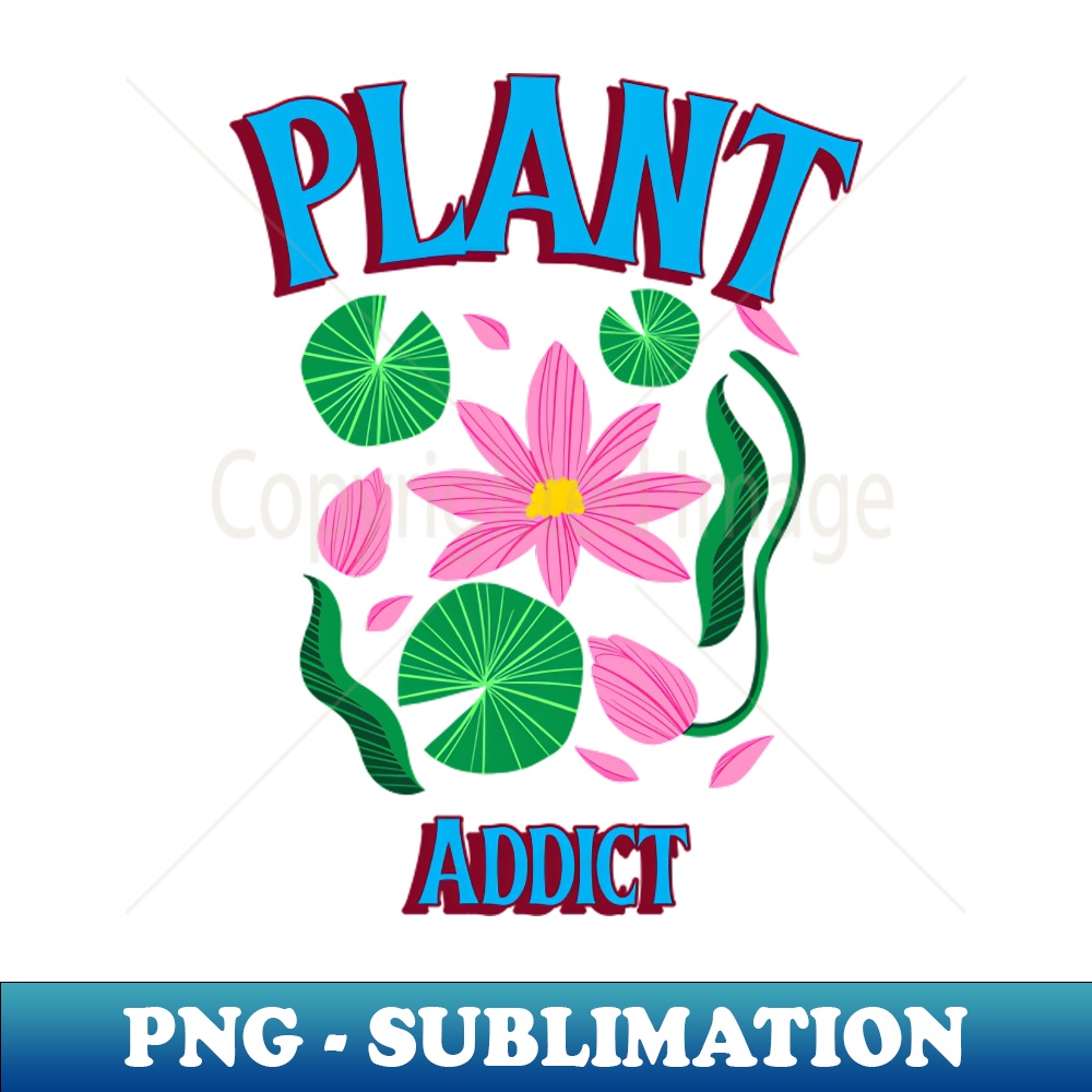 Plant Addict - Instant Sublimation Digital Download - Unleas | Inspire ...