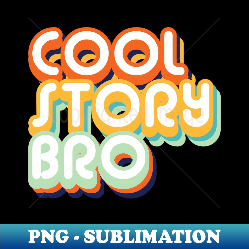 Cool Story Bro - Aesthetic Sublimation Digital File - Transf | Inspire ...