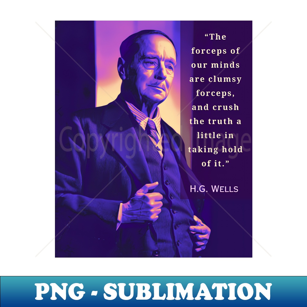 H G Wells portrait and quoteThe forceps of our minds are clu | Inspire ...