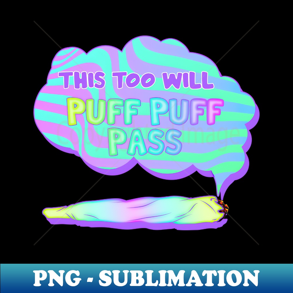 This Too Will Puff Puff Pass - Premium PNG Sublimation File - Inspire ...