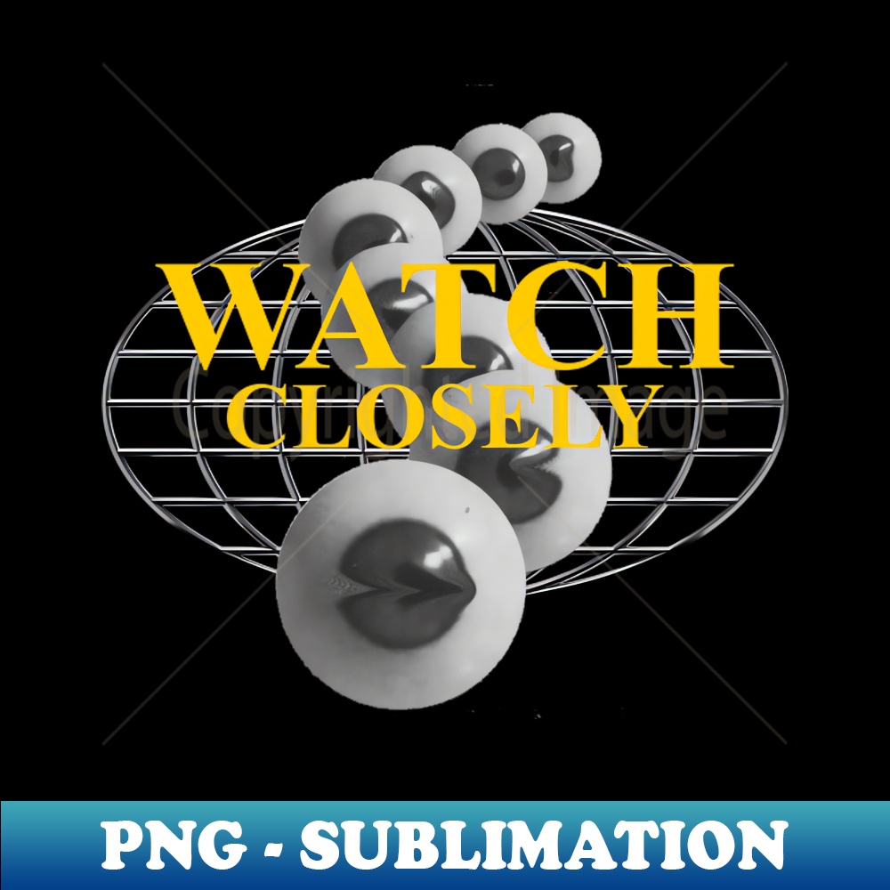 Watch Closely - Premium Sublimation Digital Download - Trans | Inspire ...