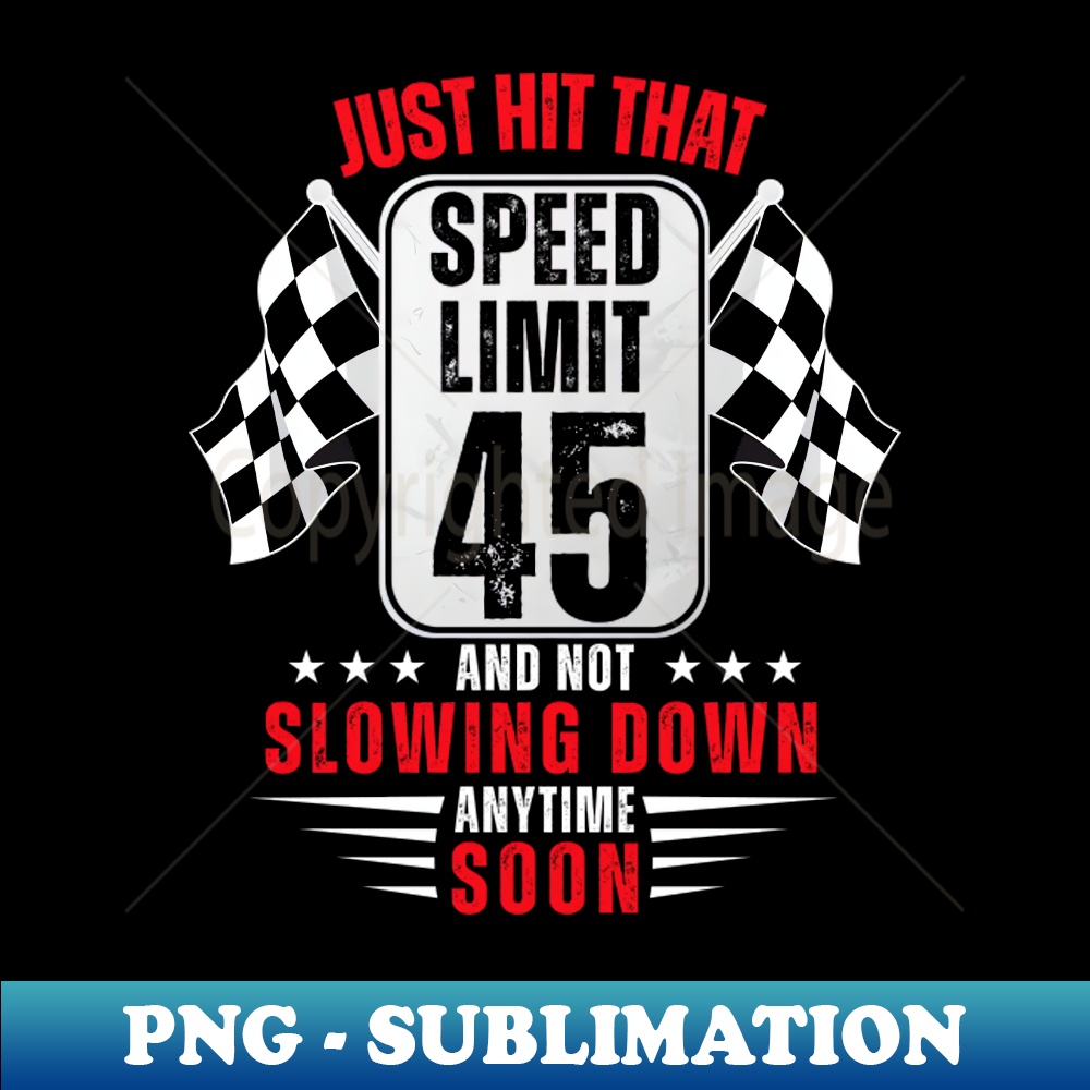 45th Birthday Speed Limit Sign 45 Years Old Funny Racing - E | Inspire ...