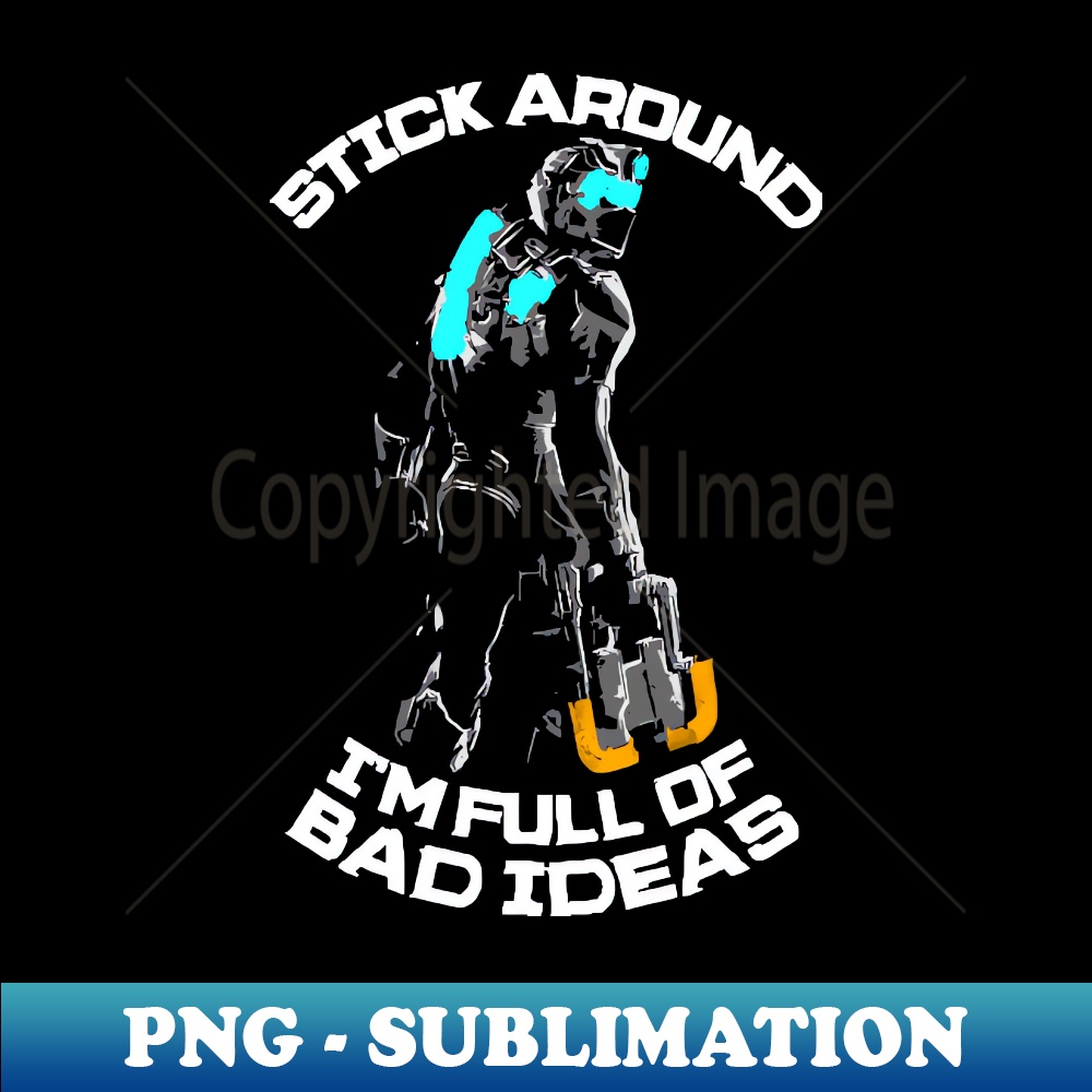 Isaac Clarke Bad Ideas - Stylish Sublimation Digital Downloa | Inspire ...