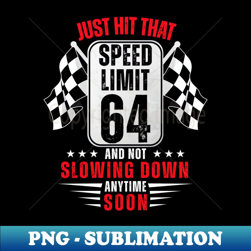 64th Birthday Speed Limit Sign 64 Years Old Funny Racing - I | Inspire ...
