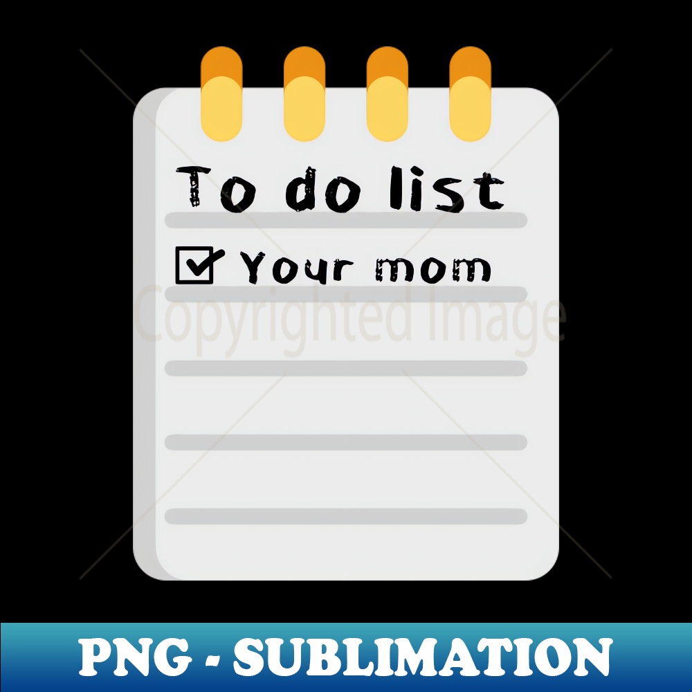 To do list - Your mum Your mum joke funny humorous note pad | Inspire ...