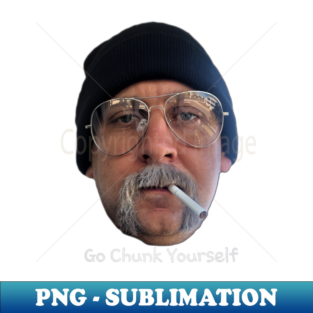 Go Chunk Yourself - Exclusive PNG Sublimation Download - Vib | Inspire ...