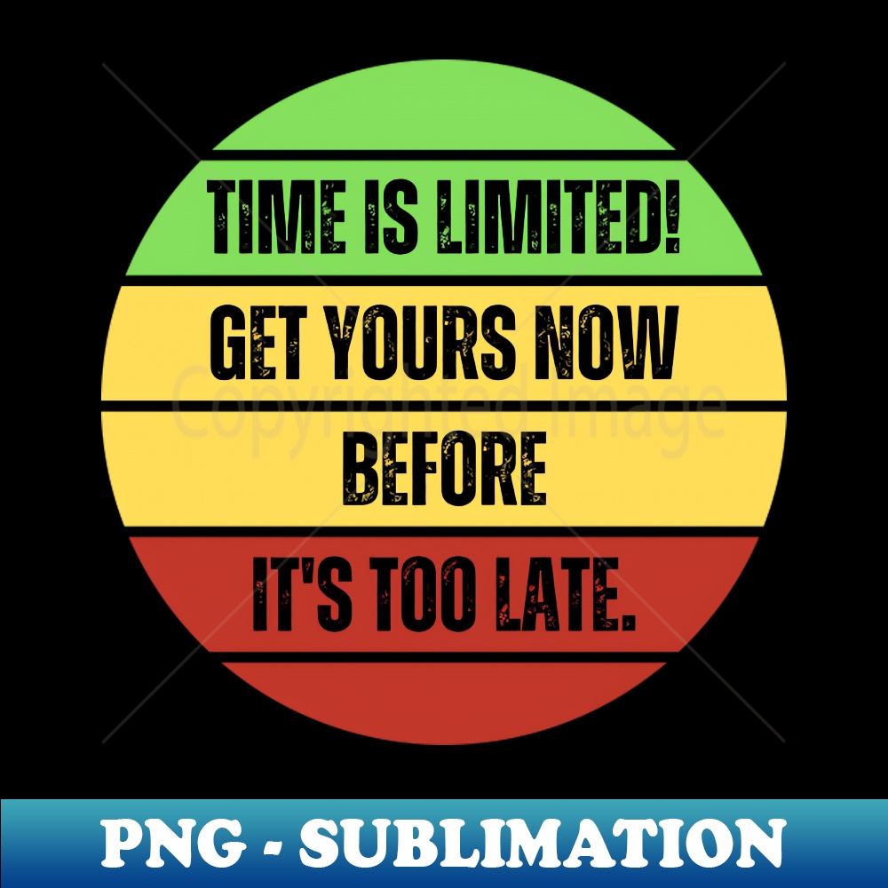 Available For a Limited Time Get Yours Time Is Limited - Dig - Inspire ...
