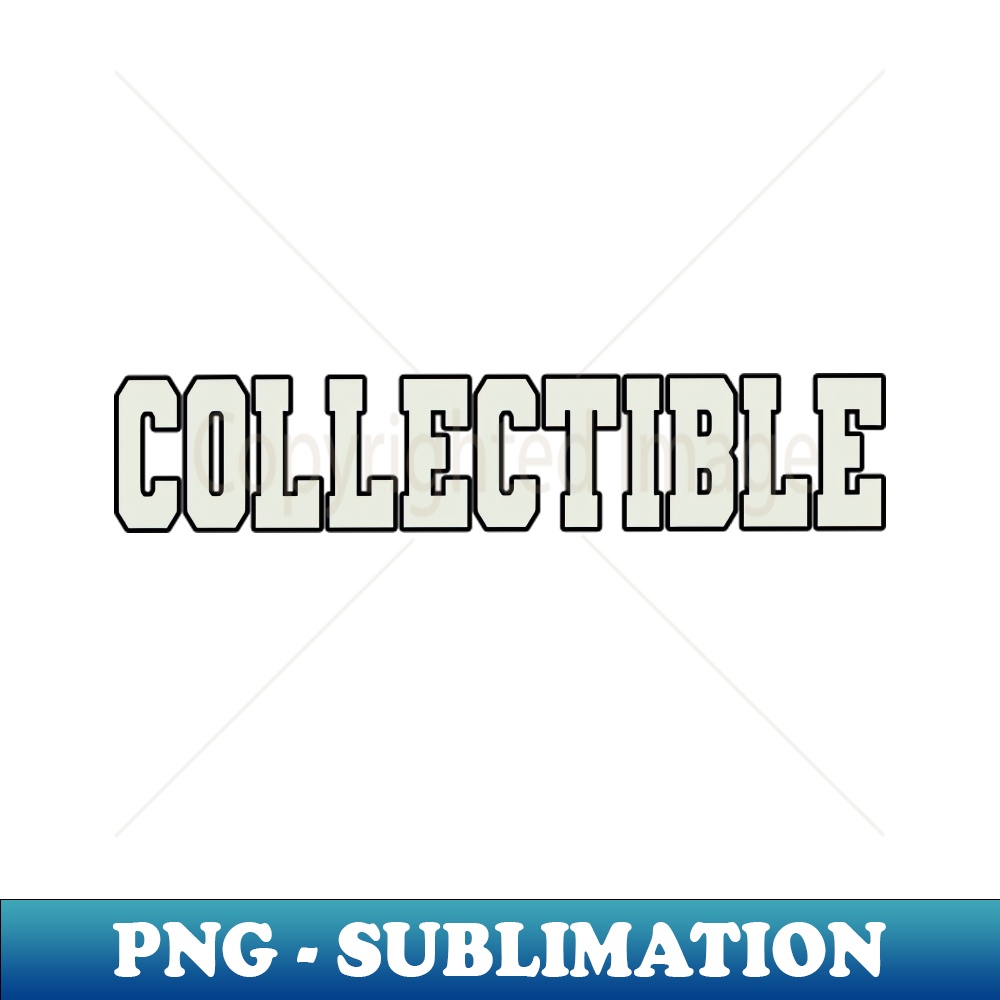 Collectible Word - Modern Sublimation PNG File - Capture Ima - Inspire ...
