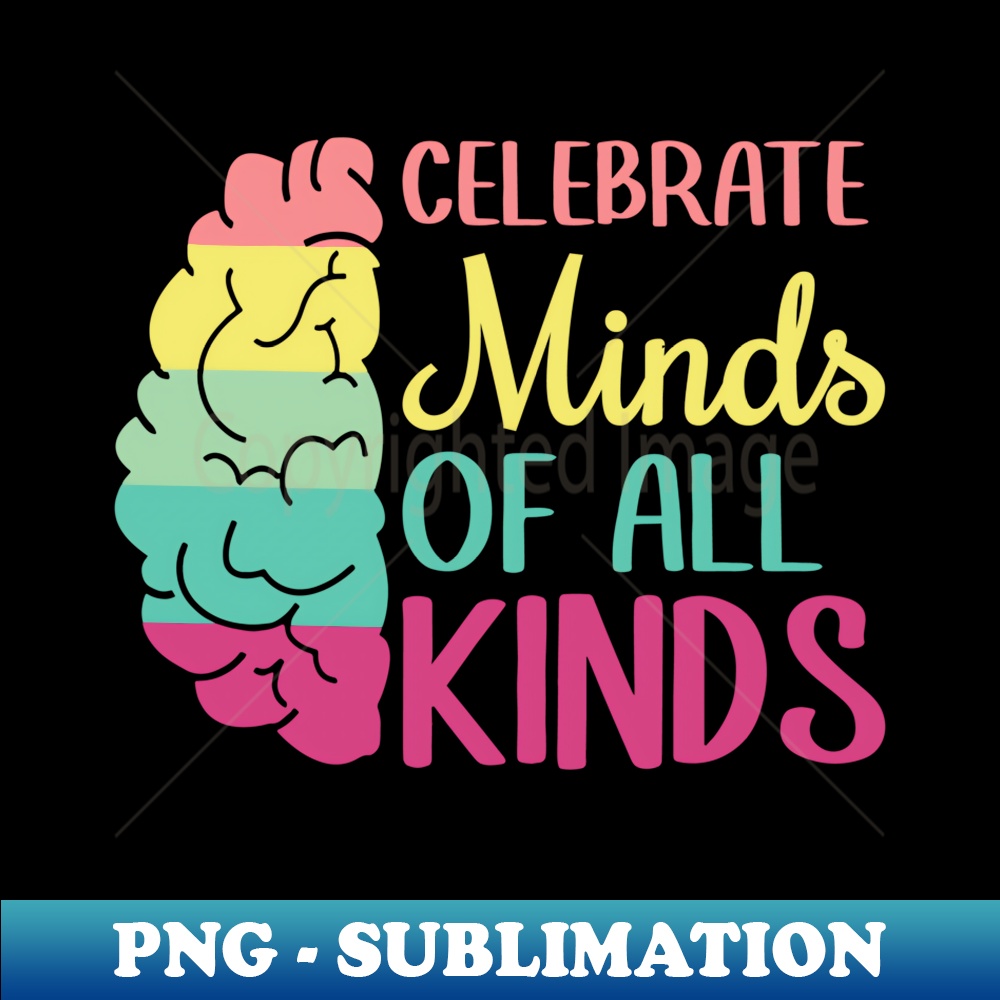 Celebrate Minds Of All Kinds Celebrate Neurodiversity - PNG | Inspire ...