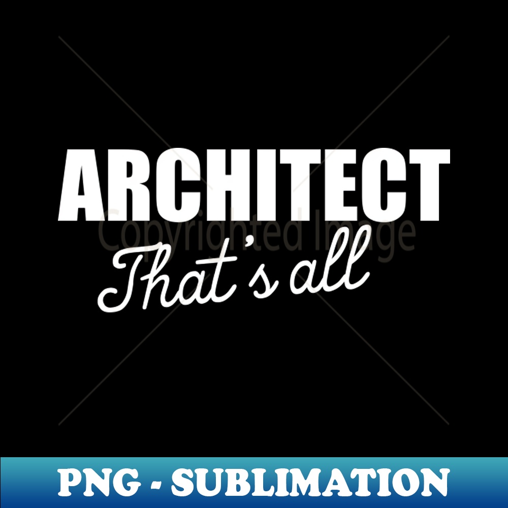 Architect Thats All Text Message Design - Professional Subli - Inspire ...