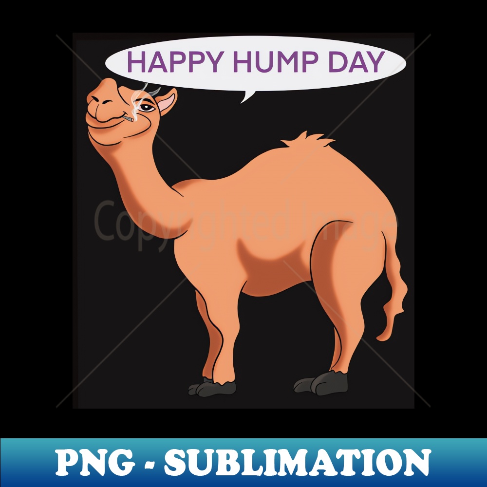 Happy Hump Day - PNG Sublimation Digital Download - Unleash | Inspire Uplift