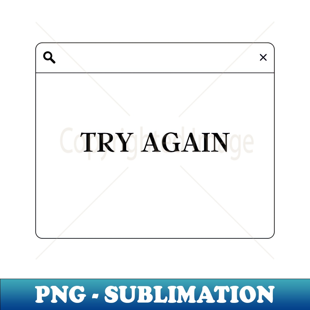 TRY AGAIN - Premium PNG Sublimation File - Unleash Your Inne | Inspire ...