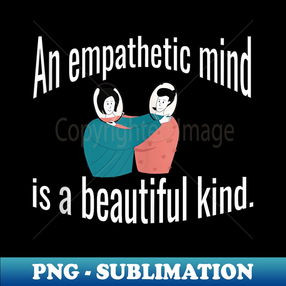An empathetic mind is a beautiful kind - PNG Transparent Dig | Inspire ...