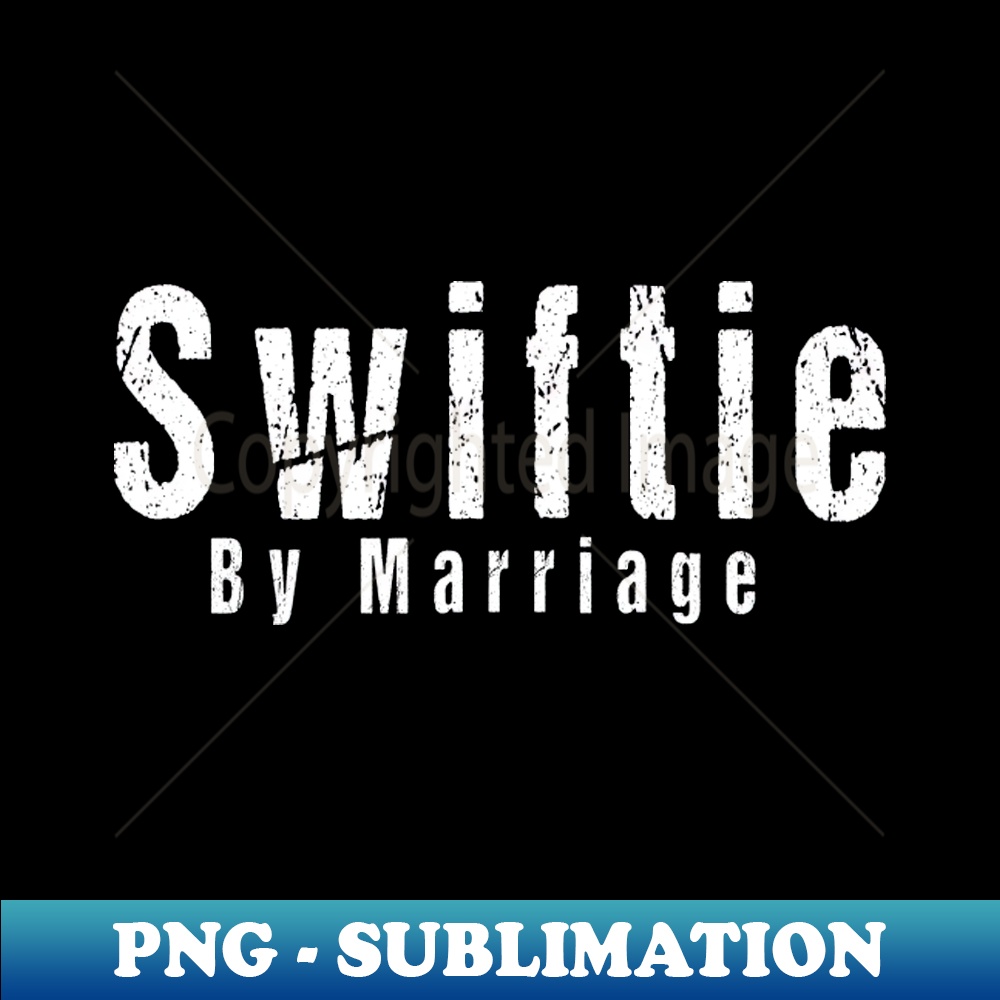 Swiftie By Marriage - PNG Transparent Sublimation File - Ins | Inspire ...