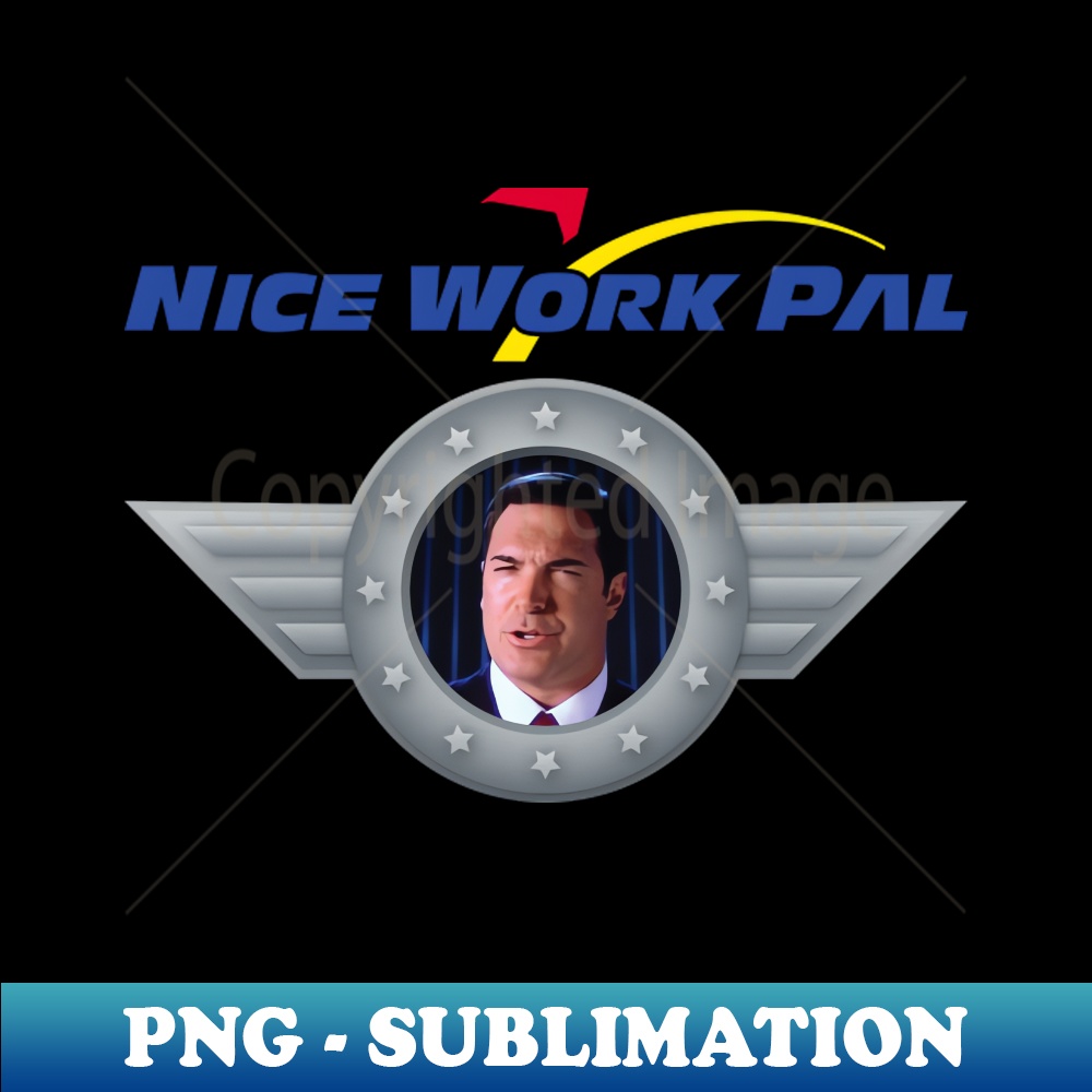 Nice Work Pal - Unique Sublimation PNG Download - Perfect fo | Inspire ...