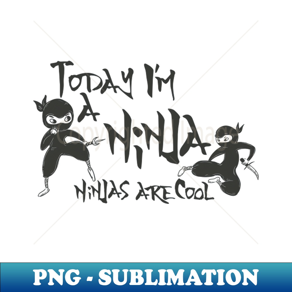 Im a Ninja - Special Edition Sublimation PNG File - Bring Yo | Inspire ...