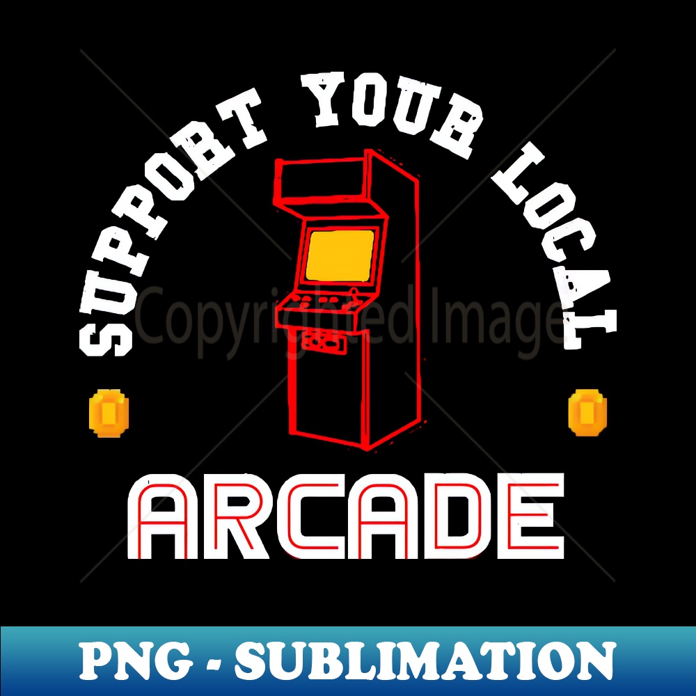 Support your local Arcade - Decorative Sublimation PNG File | Inspire ...