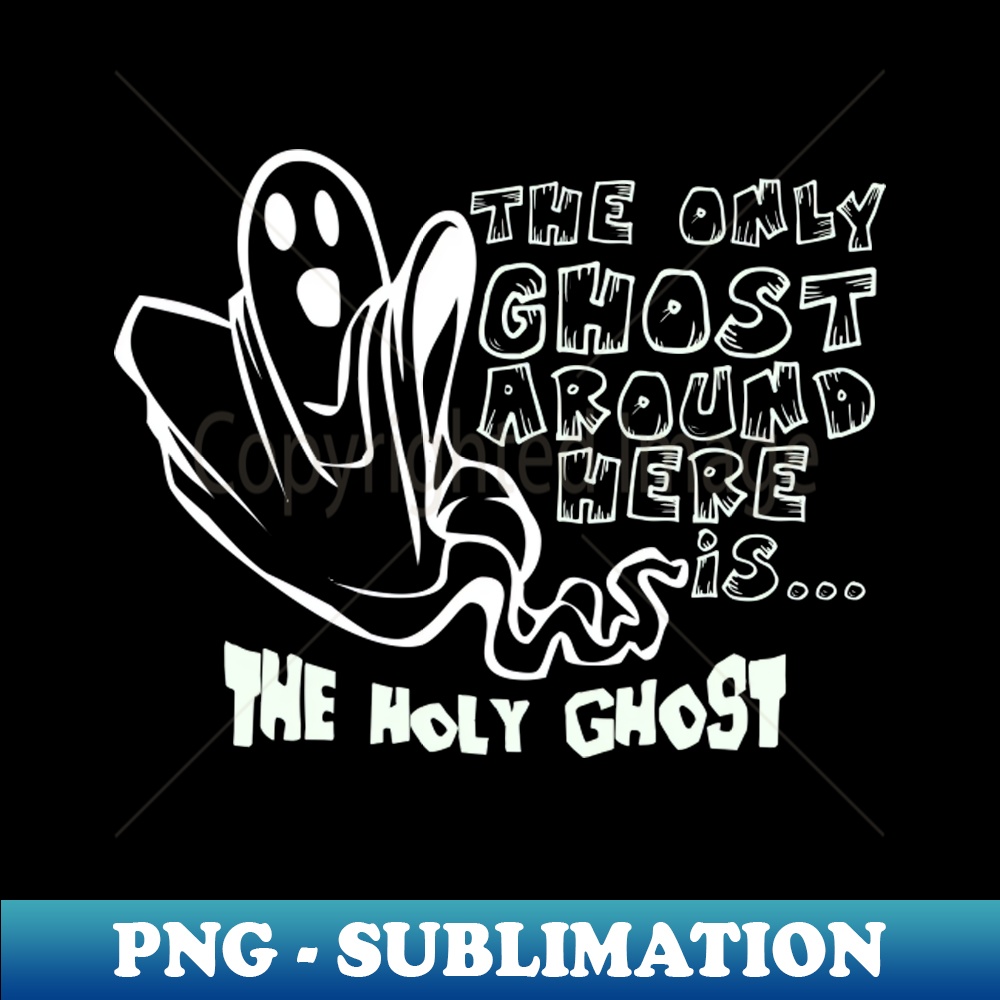 The only Ghost around Here is the Holy Ghost funny Halloween | Inspire ...