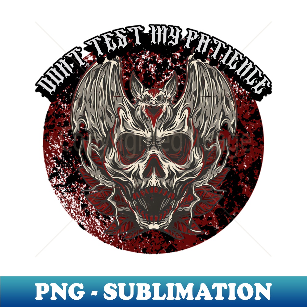 Dont Test My Patience Graphic - Digital Sublimation Download | Inspire ...