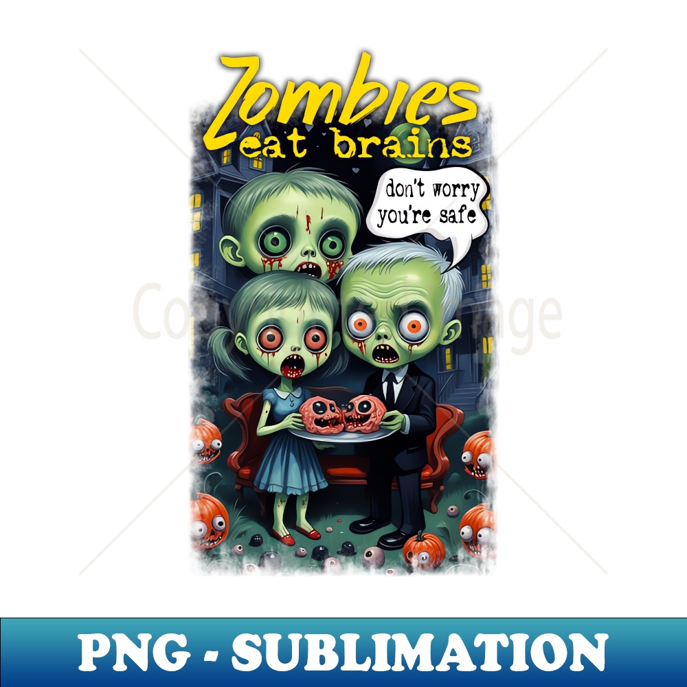 Zombies Eat Brains - Modern Sublimation PNG File - Bring You | Inspire ...