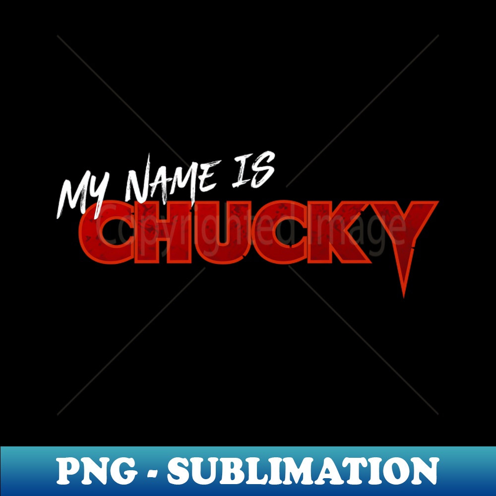 My name is Chucky - Sublimation-Ready PNG File - Vibrant and | Inspire ...
