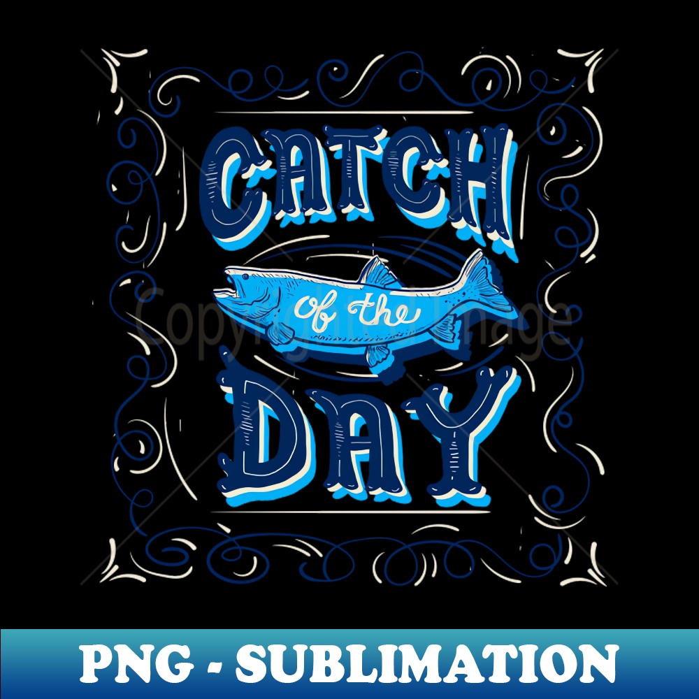 Catch of the Day illustration - PNG Transparent Sublimation - Inspire ...