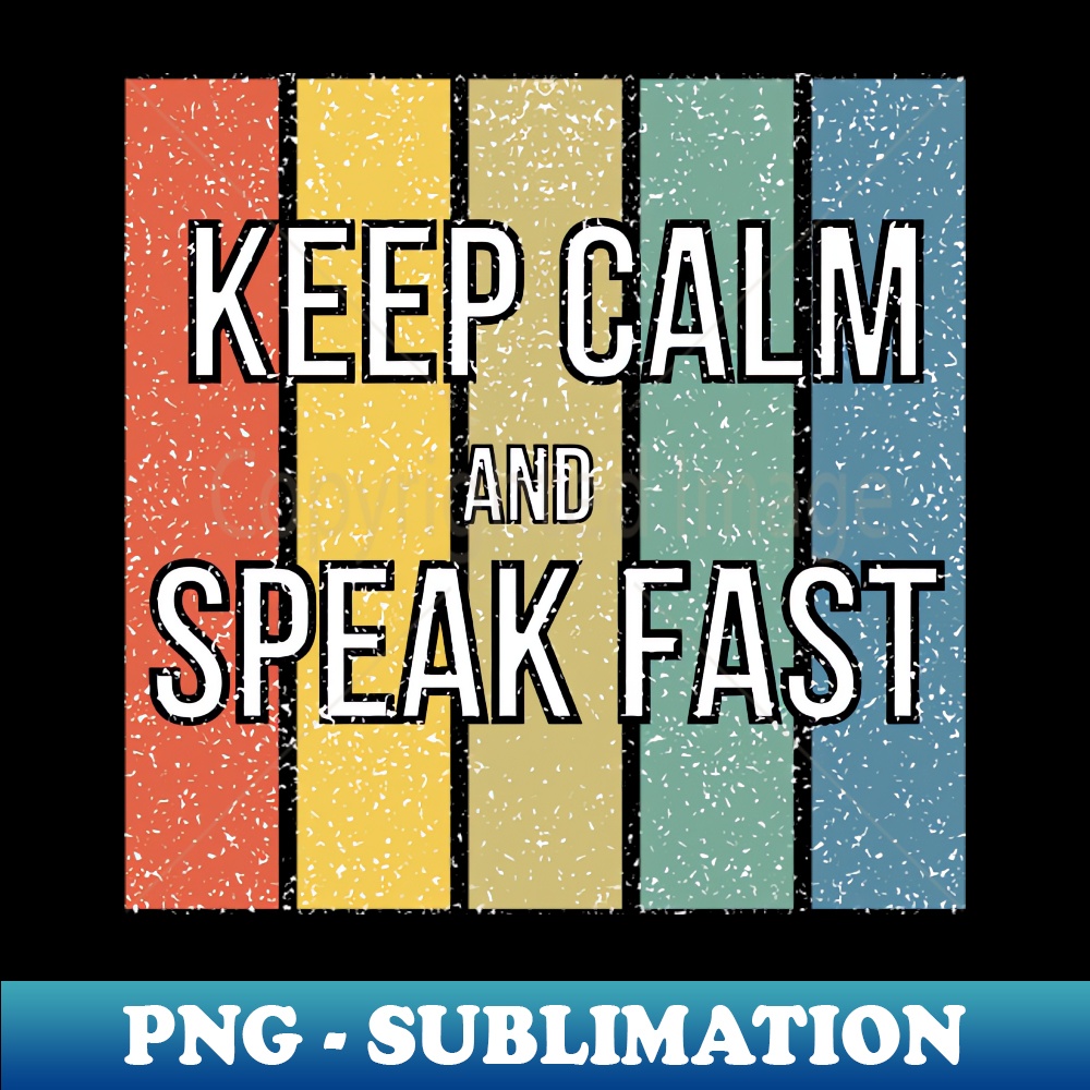 Keep Calm and Speak Fast - Fun and Energetic Design for Fast | Inspire Uplift