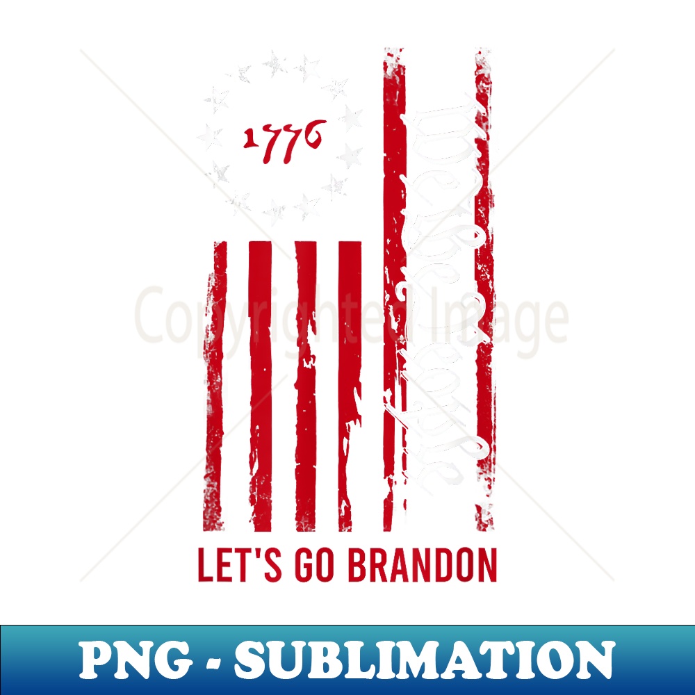 We The People Let's Go Brandon 1776 American Flag - PNG Tran | Inspire ...