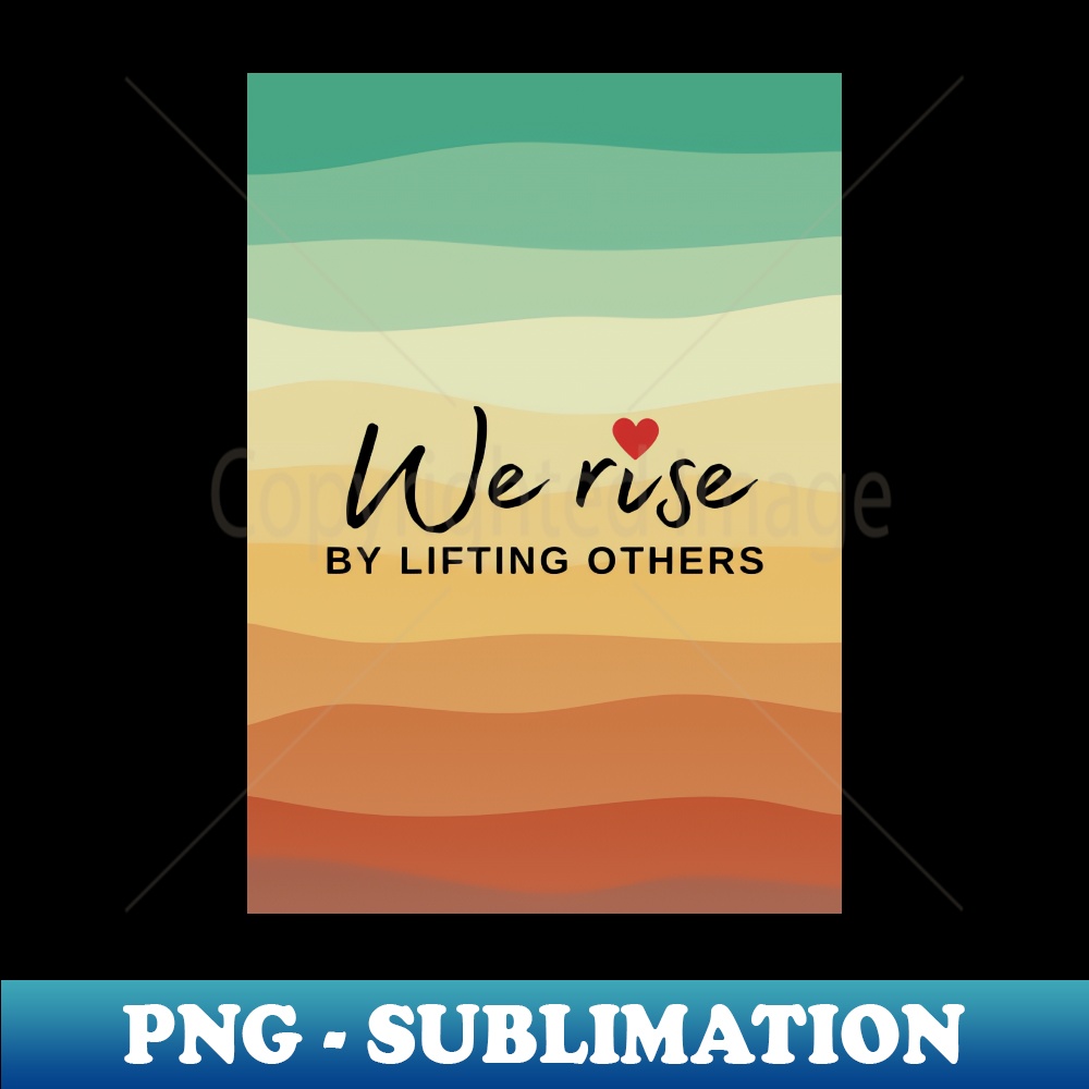 We Rise By Lifting Others - Aesthetic Sublimation Digital Fi | Inspire ...
