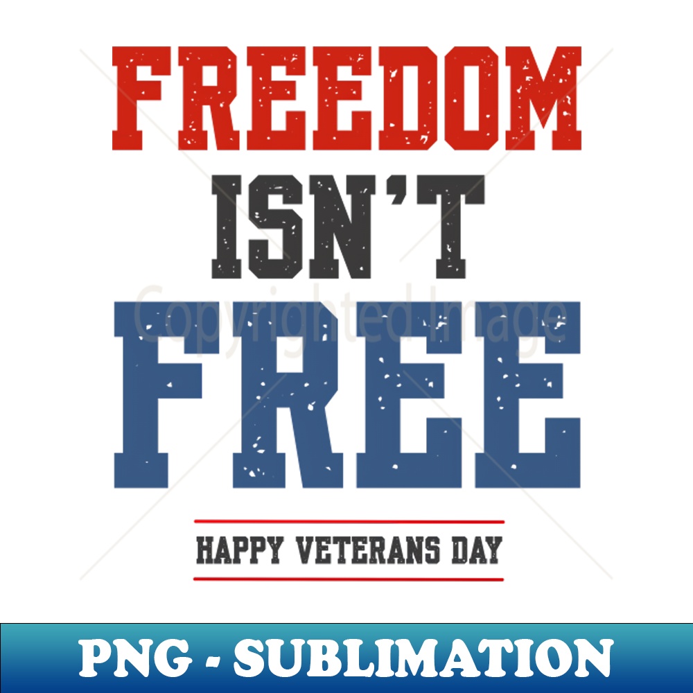 FREEDOM ISNT FREE ver 2 - Signature Sublimation PNG File - R | Inspire ...
