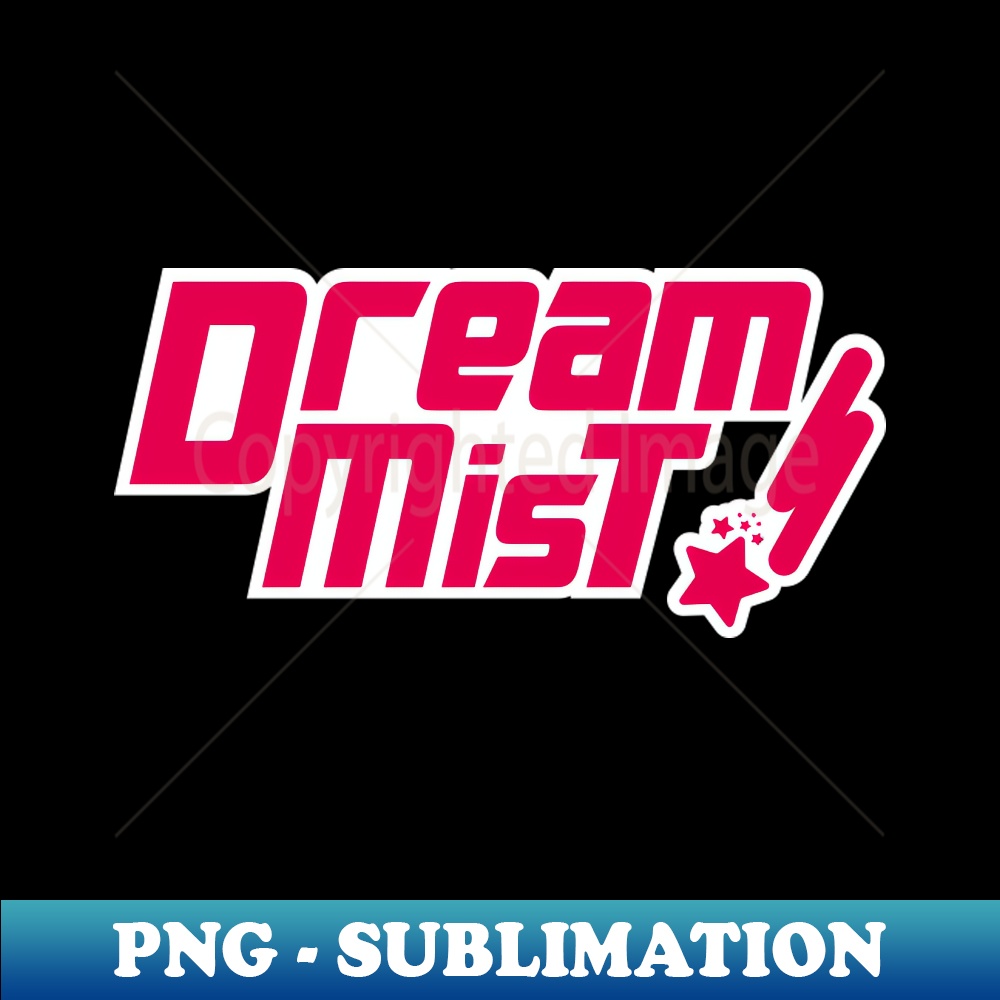 Dream MisT - PNG Sublimation Digital Download - Revolutioniz - Inspire ...
