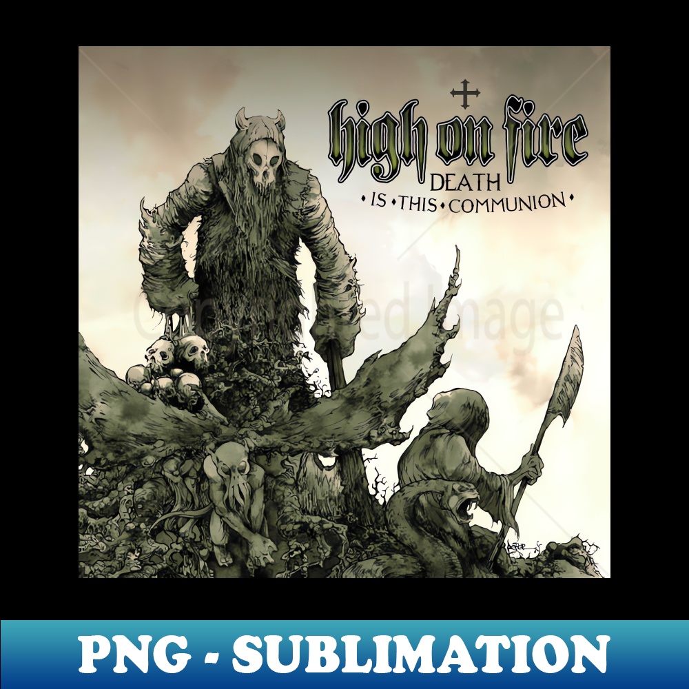 High On Fire Death Is This Communion Album Cover - Exclusive | Inspire ...
