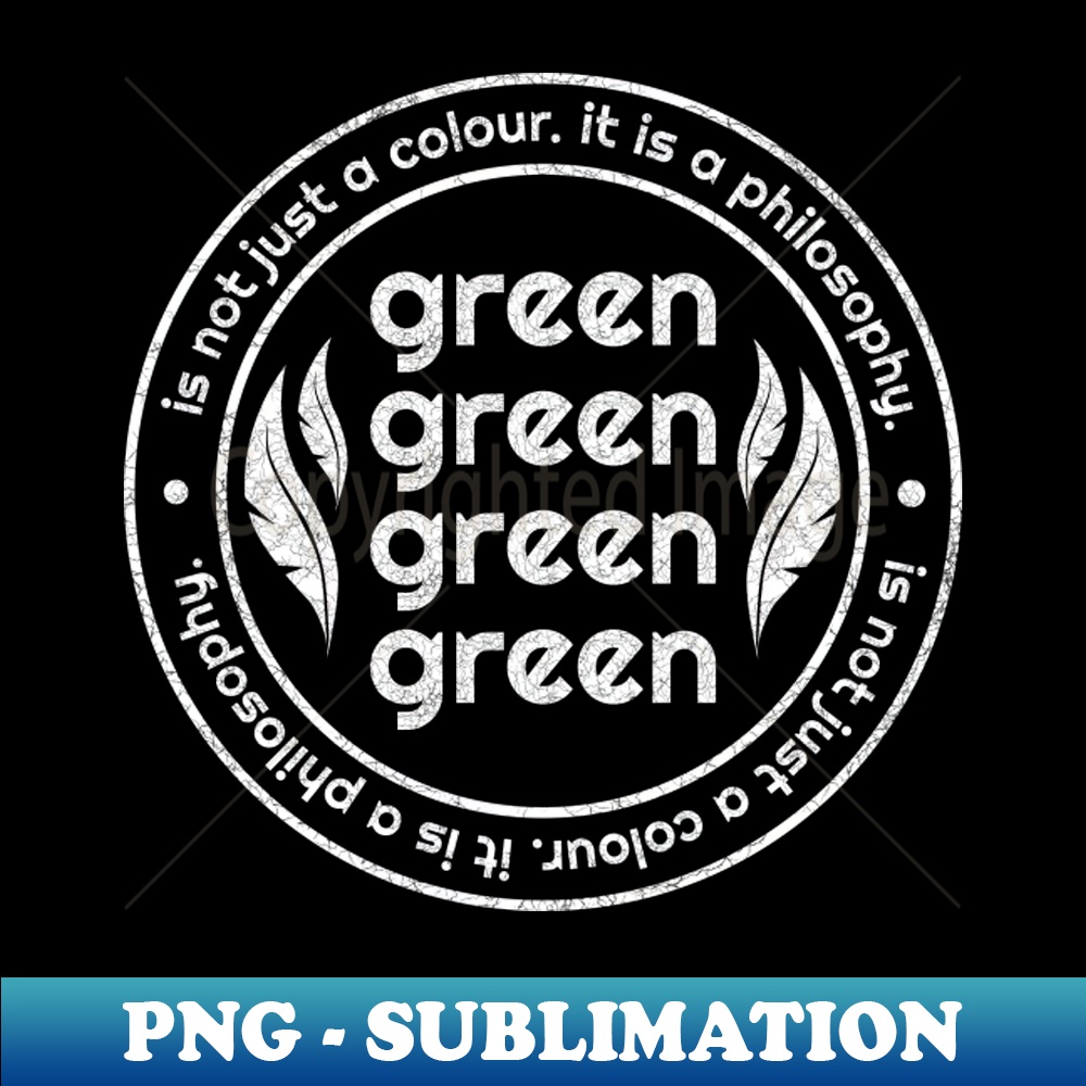 Green is a Philosophy - PNG Transparent Sublimation Design - - Inspire ...