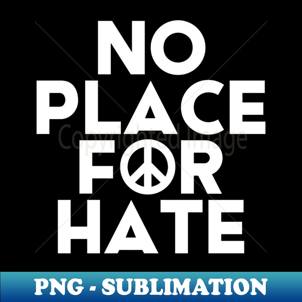 No Place For Hate 3 - PNG Transparent Sublimation File - Boo | Inspire ...