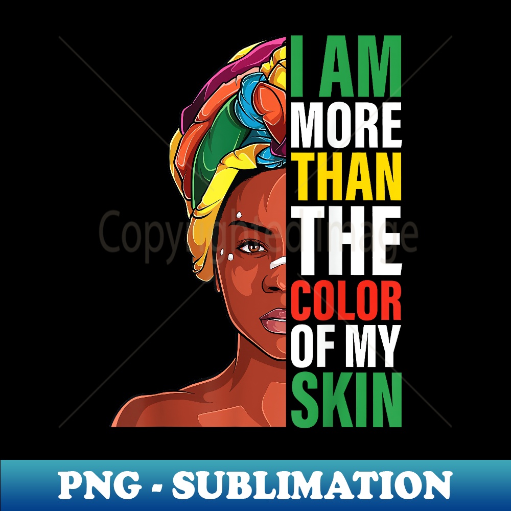 More than the color of my skin Black history melanin queen - - Inspire ...