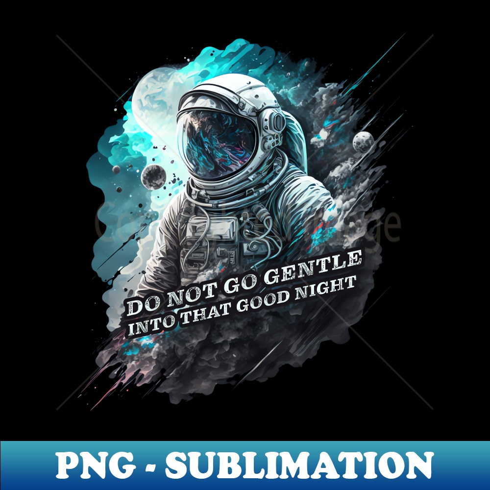 Do NOT Go Gentle into that Good Night - Vintage Sublimation | Inspire ...
