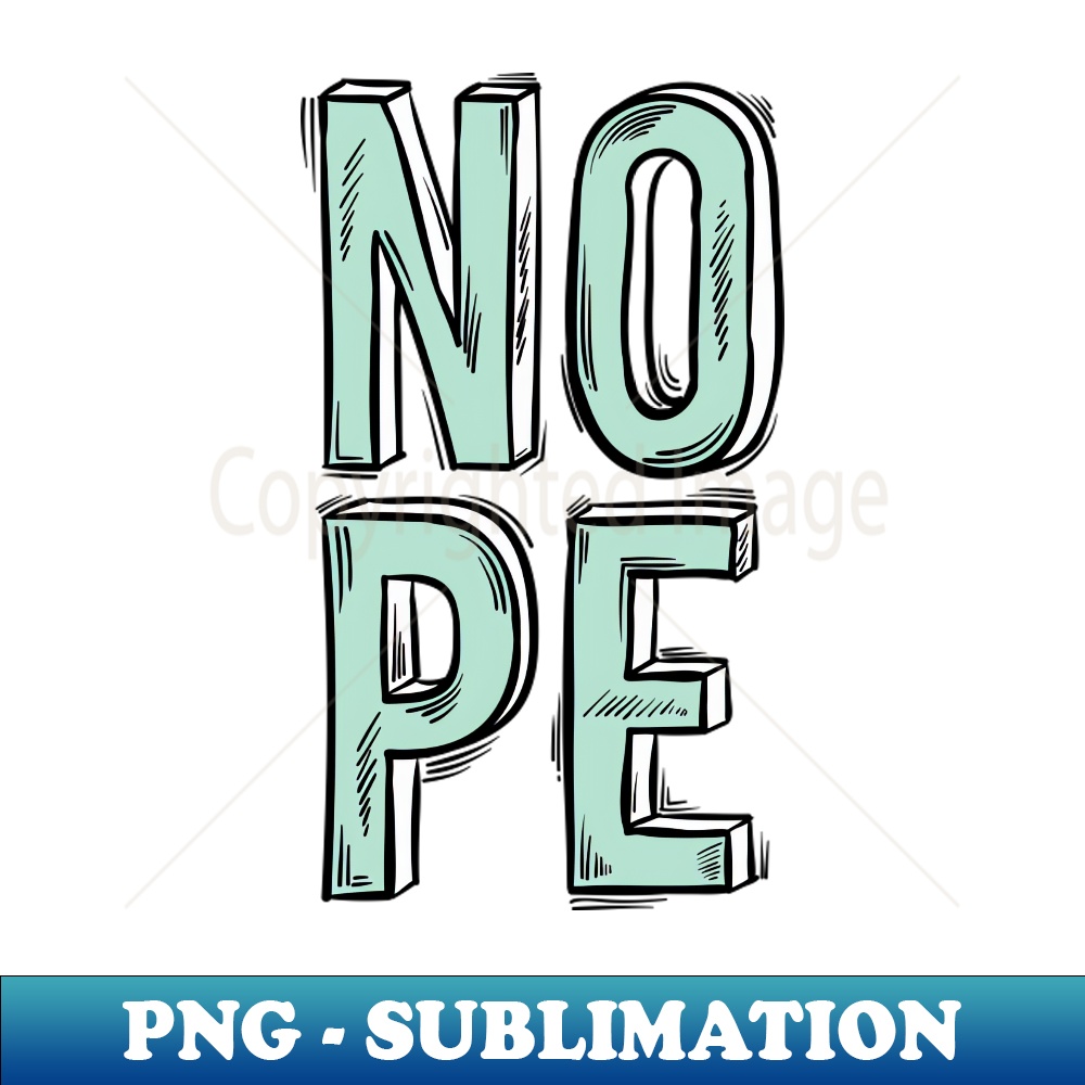 Nope text design - Unique Sublimation PNG Download - Create | Inspire ...
