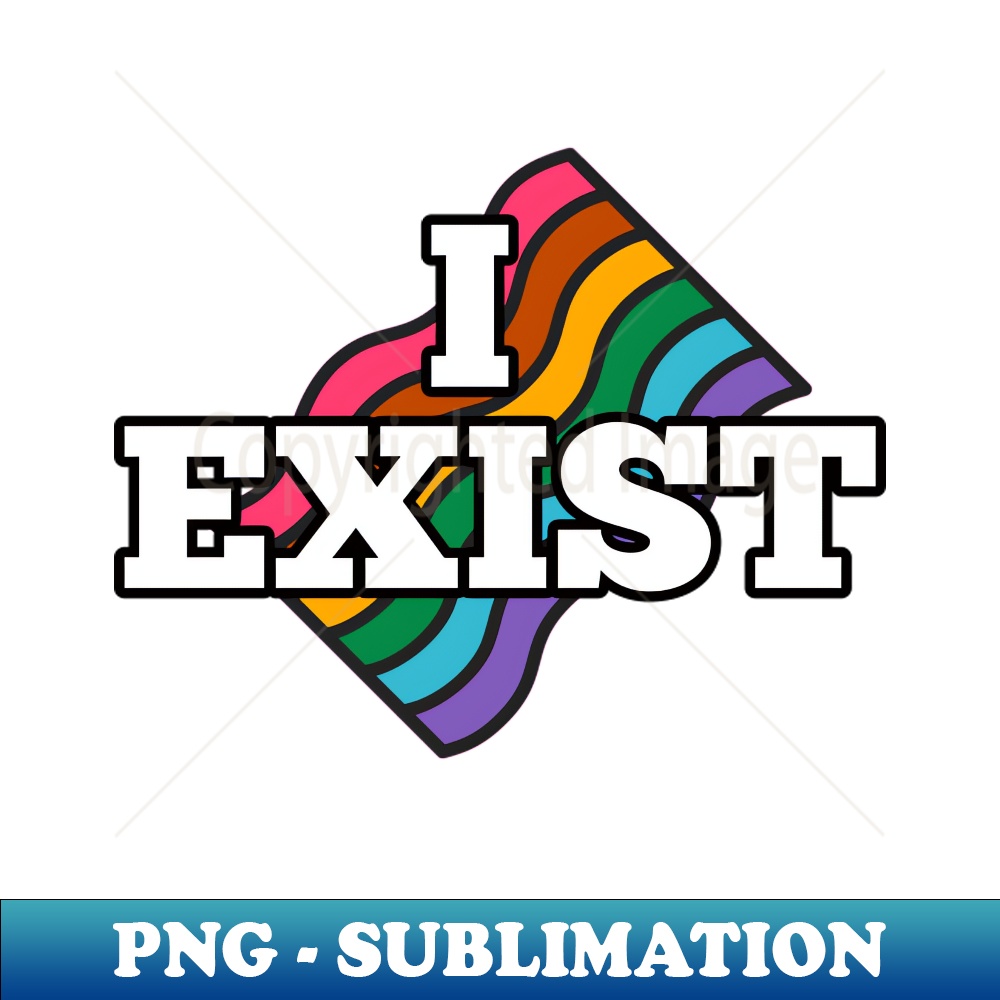 I exist - PNG Sublimation Digital Download - Unlock Vibrant | Inspire ...
