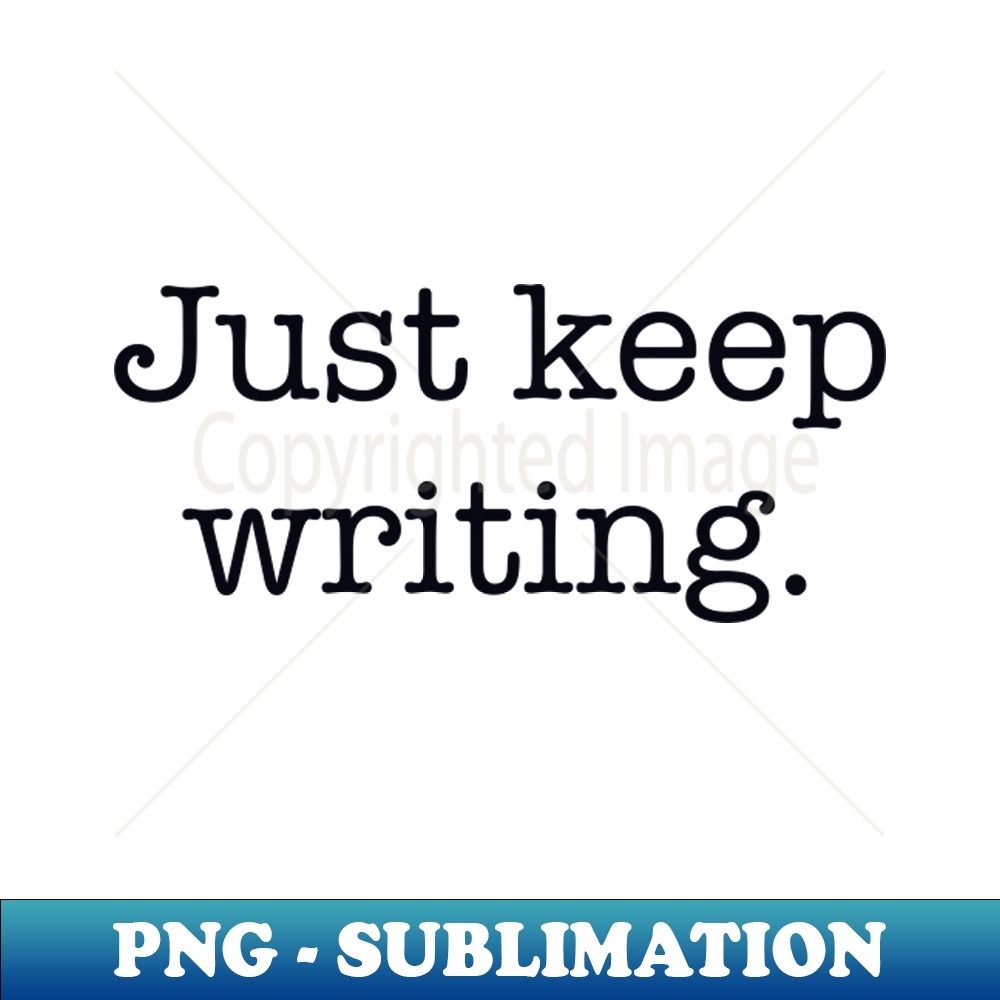 Just Keep Writing - PNG Transparent Digital Download File fo | Inspire ...