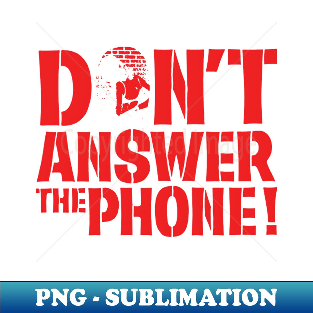 Dont Answer the Phone - High-Quality PNG Sublimation Downloa - Inspire ...