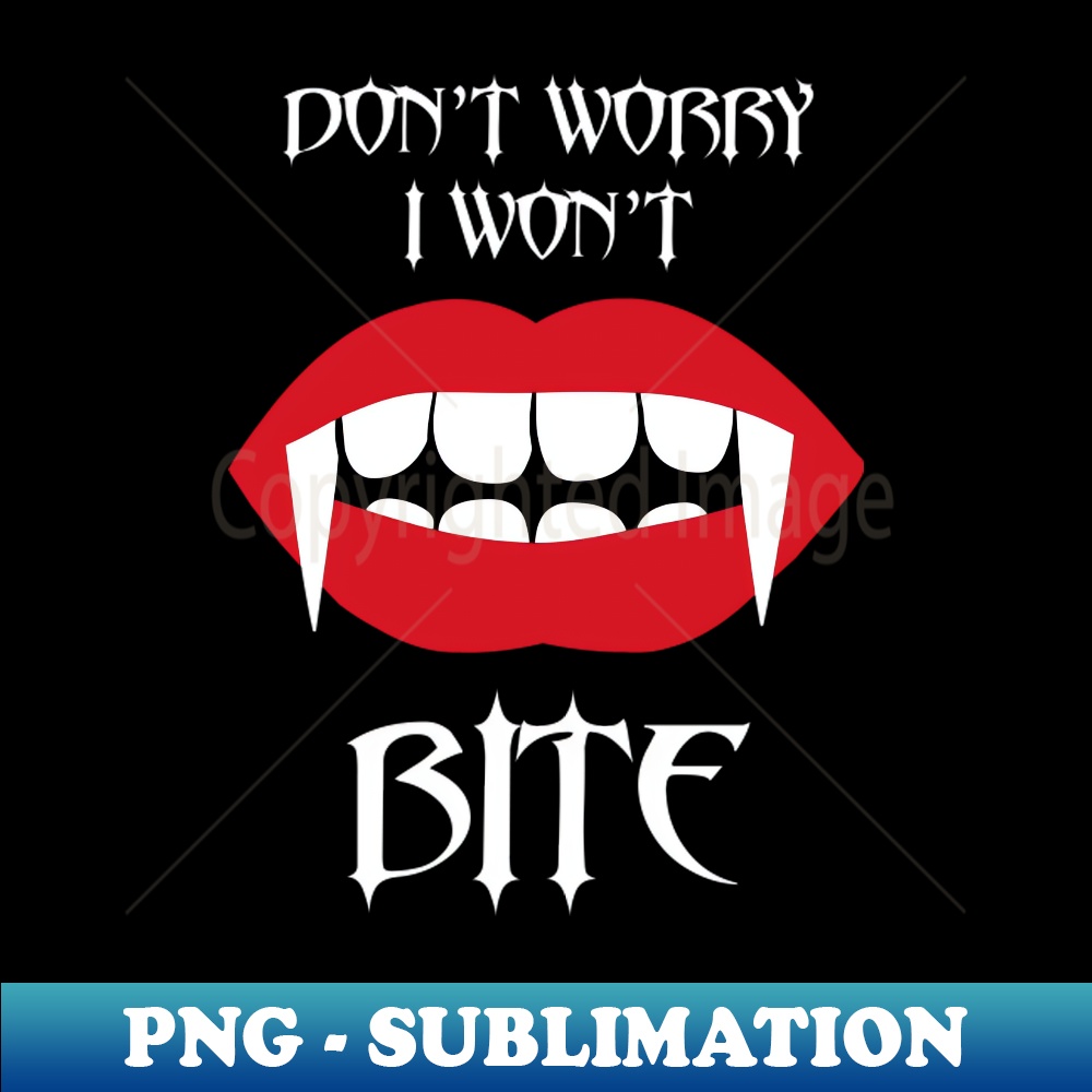 Dont Worry I Wont Bite Funny Vampire Fangs Halloween - Artis | Inspire ...