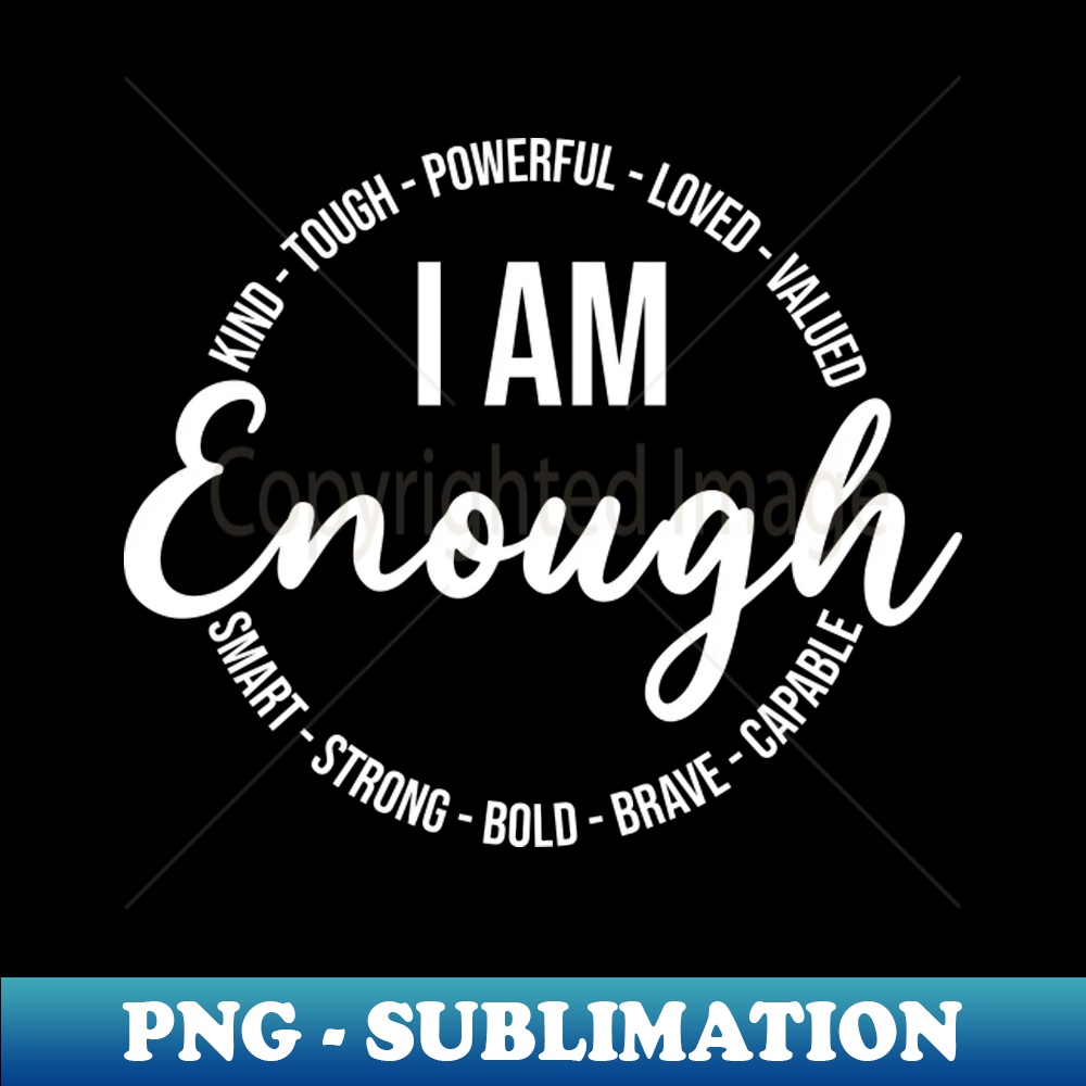 I Am Enough kind tough powerful loved valued smart strong bo | Inspire ...