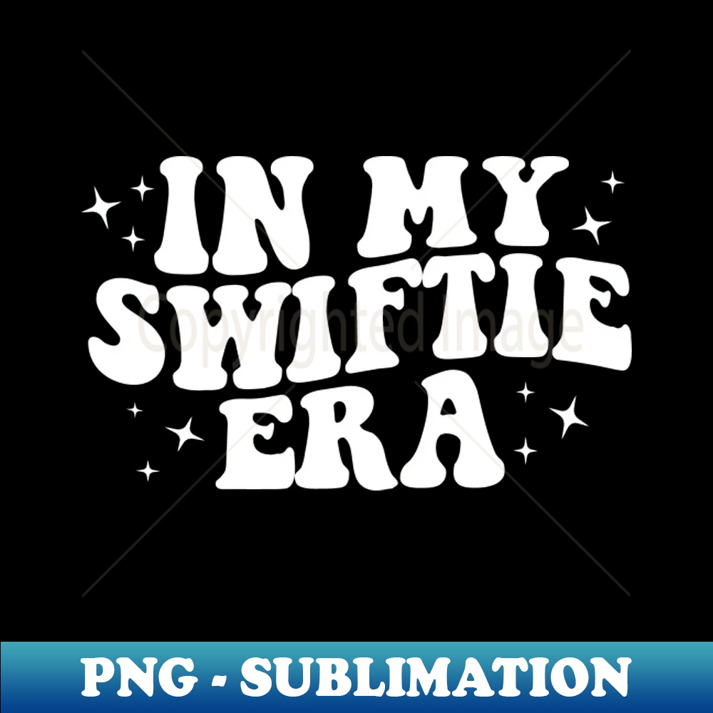 In My Swiftie Era - Taylor Fans - Premium PNG Sublimation Fi | Inspire ...